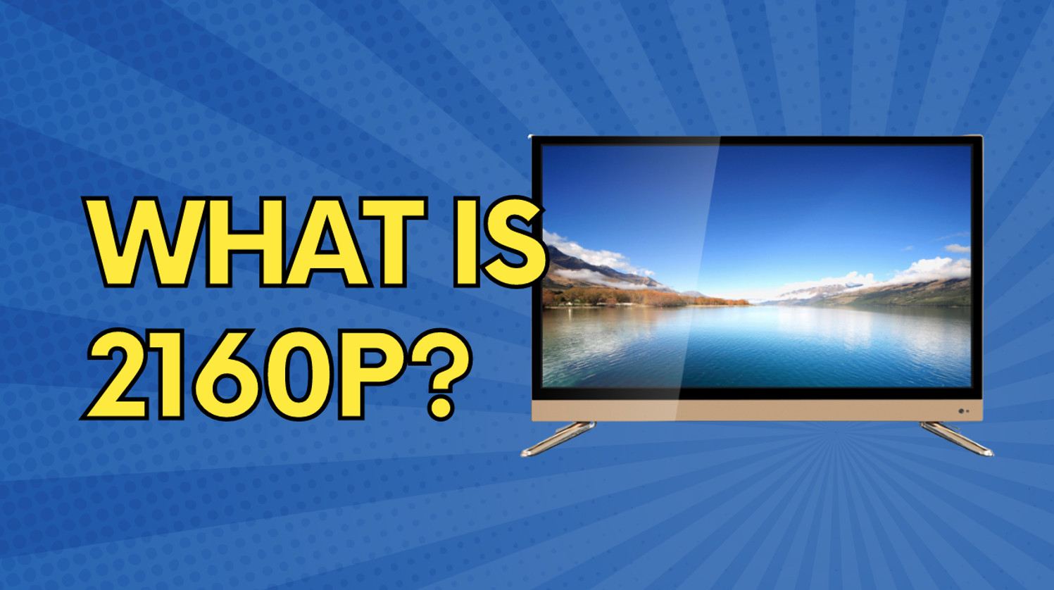 What Is 2160p The Correct Answer Is Here 